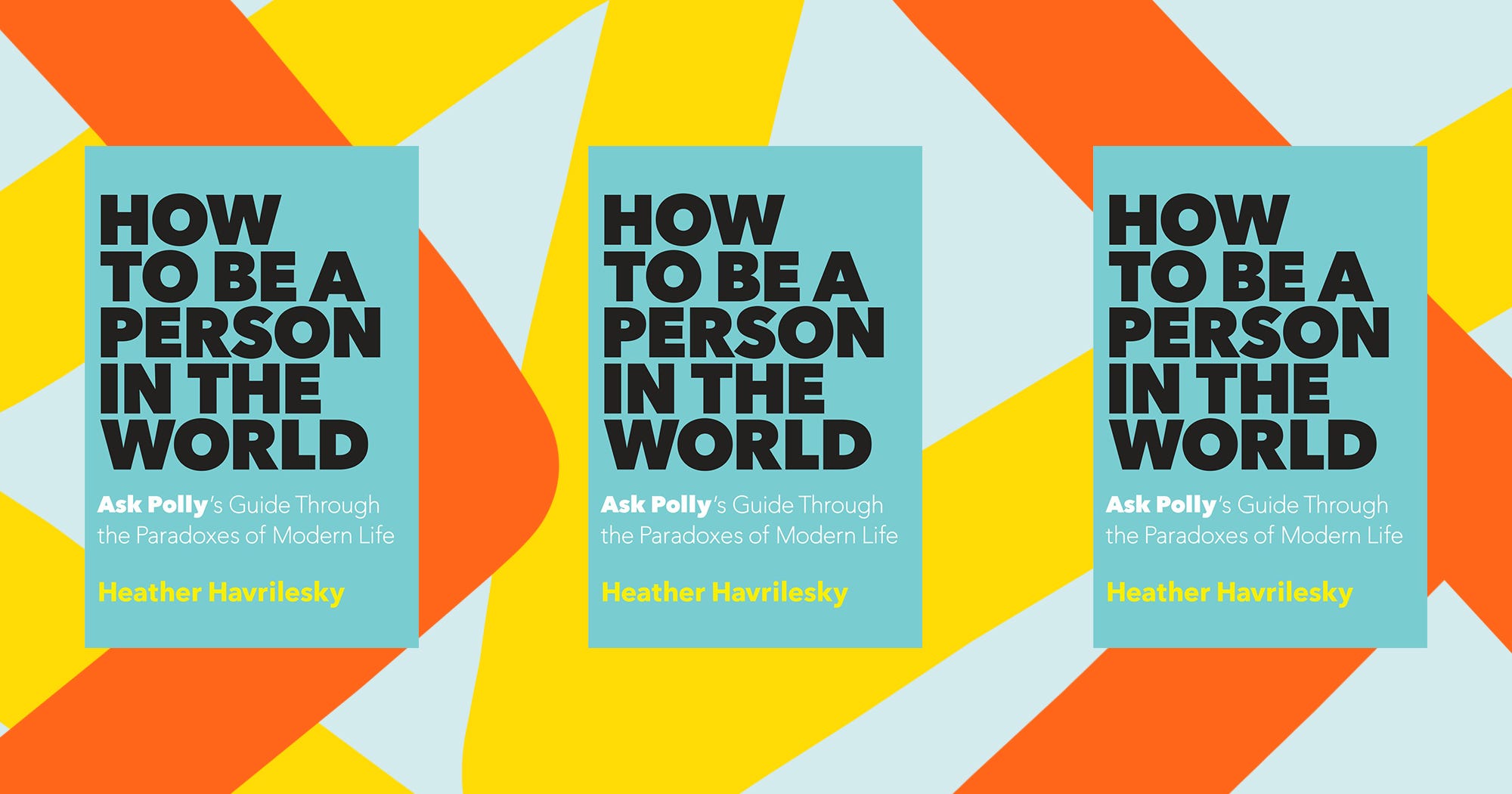 Ask Polly Life Advice New Book Heather Havrilesky